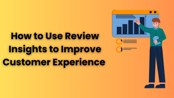 How to Use Review Insights to Improve Customer Experience - Lumia360 ...